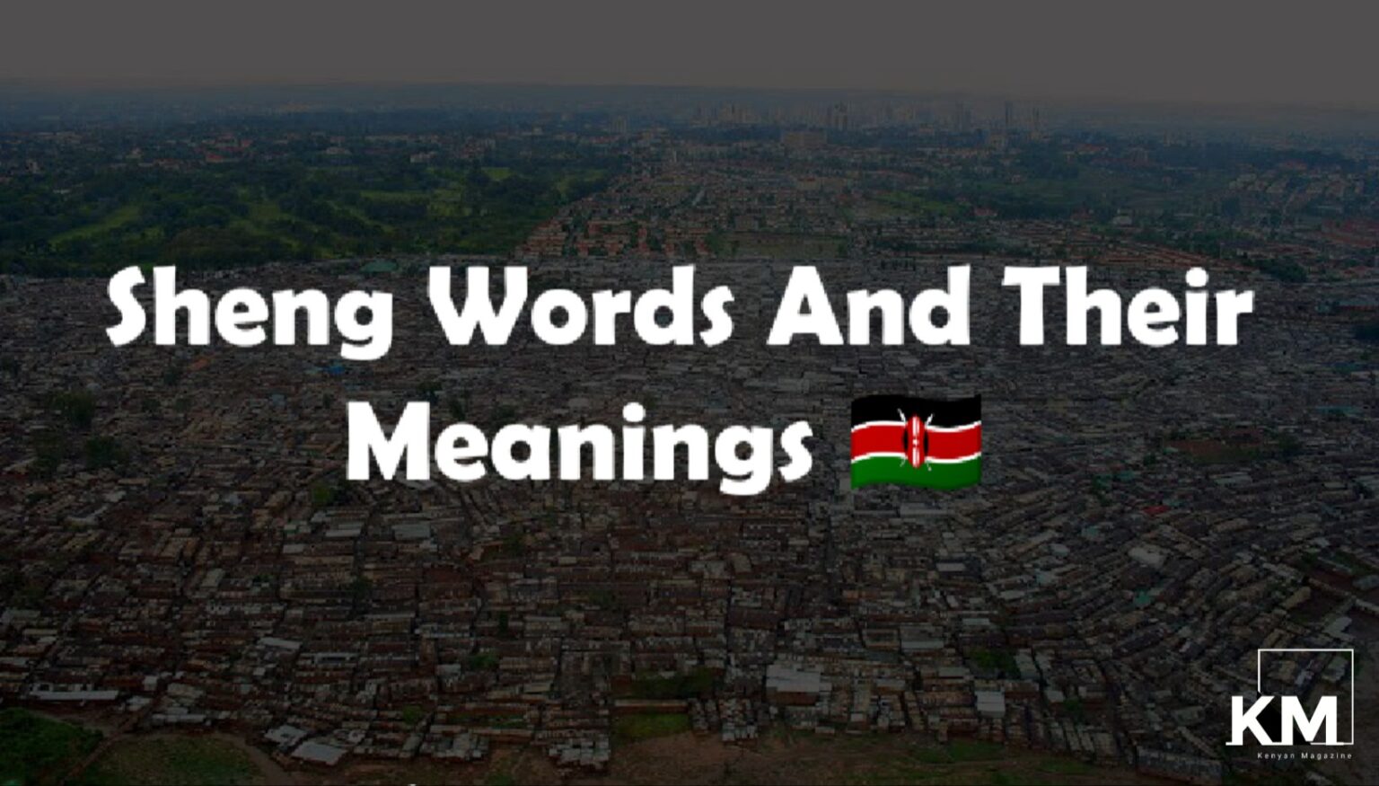200+ Sheng Words and Their Meanings 2026 - Kenyan Magazine