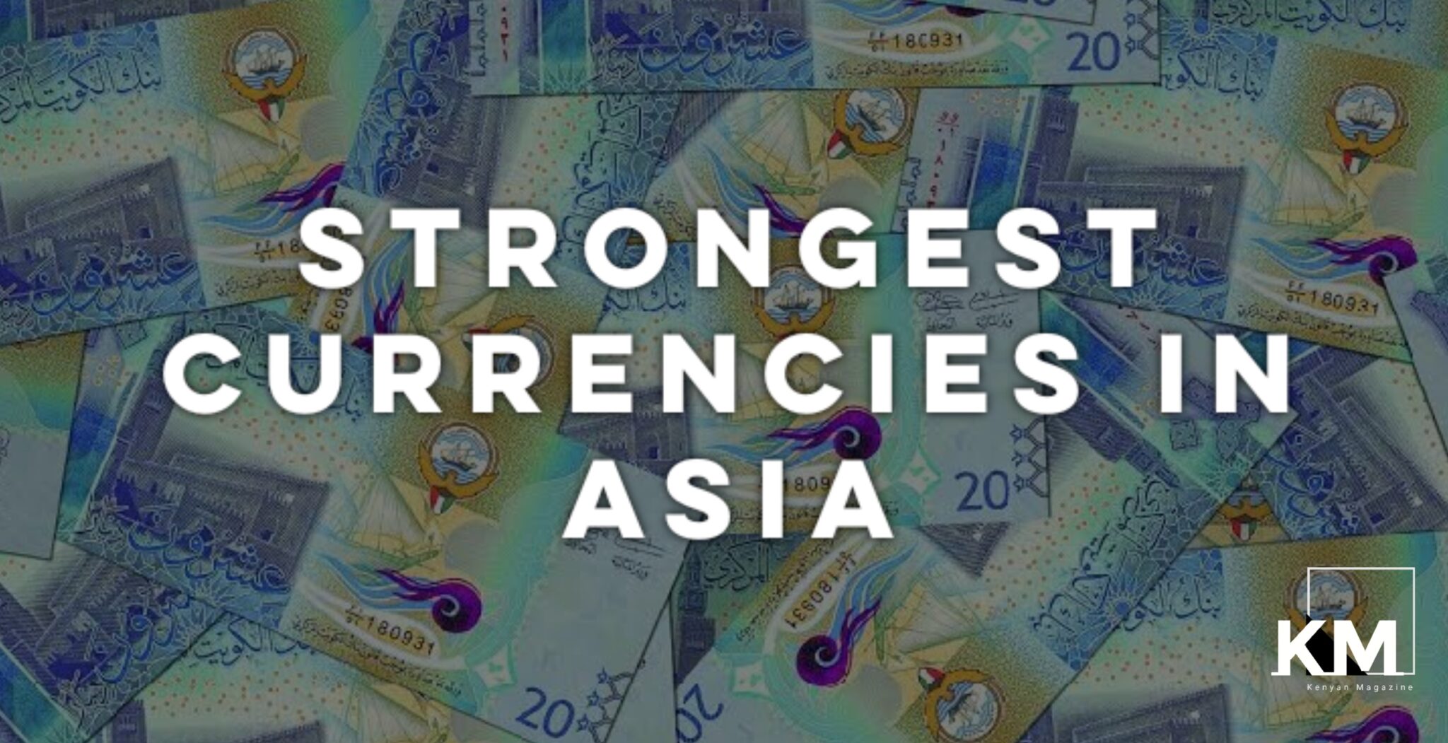 15 Strongest Currencies In Asia and Their Countries 2025 - Kenyan Magazine