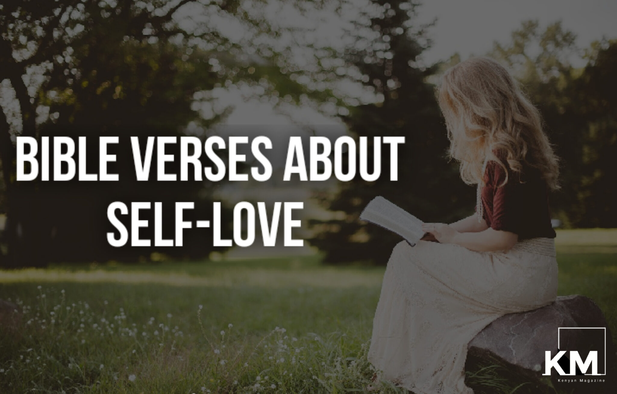 25 Best Bible Verses About Self Love - Kenyan Magazine