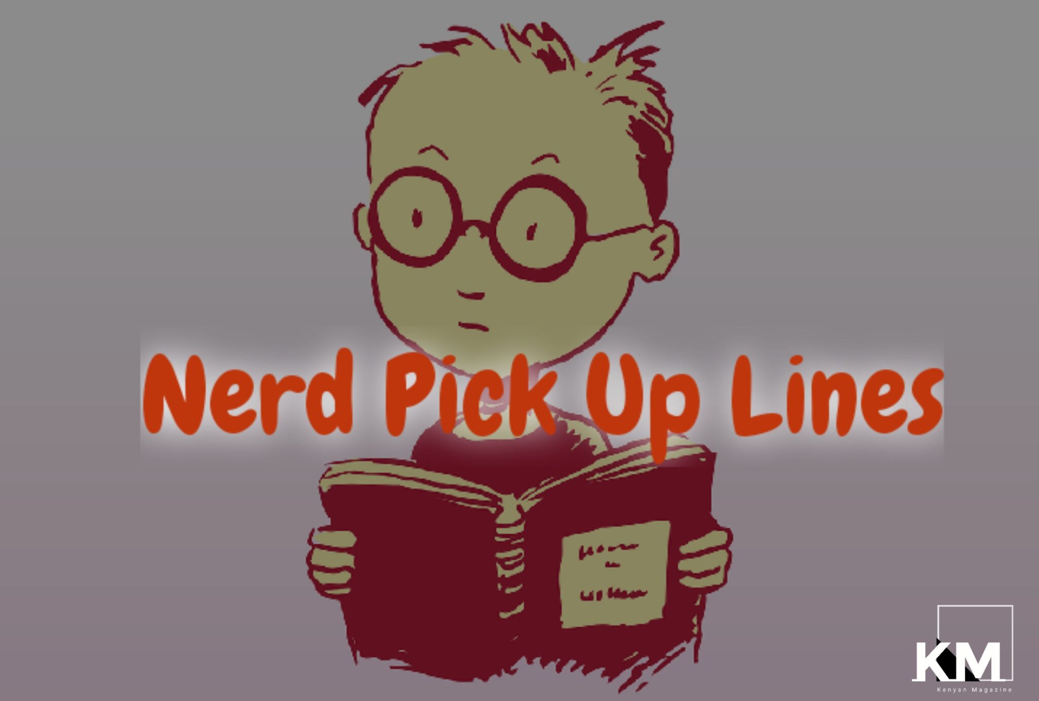 25+ Best Nerdy Pick Up Lines - Kenyan Magazine