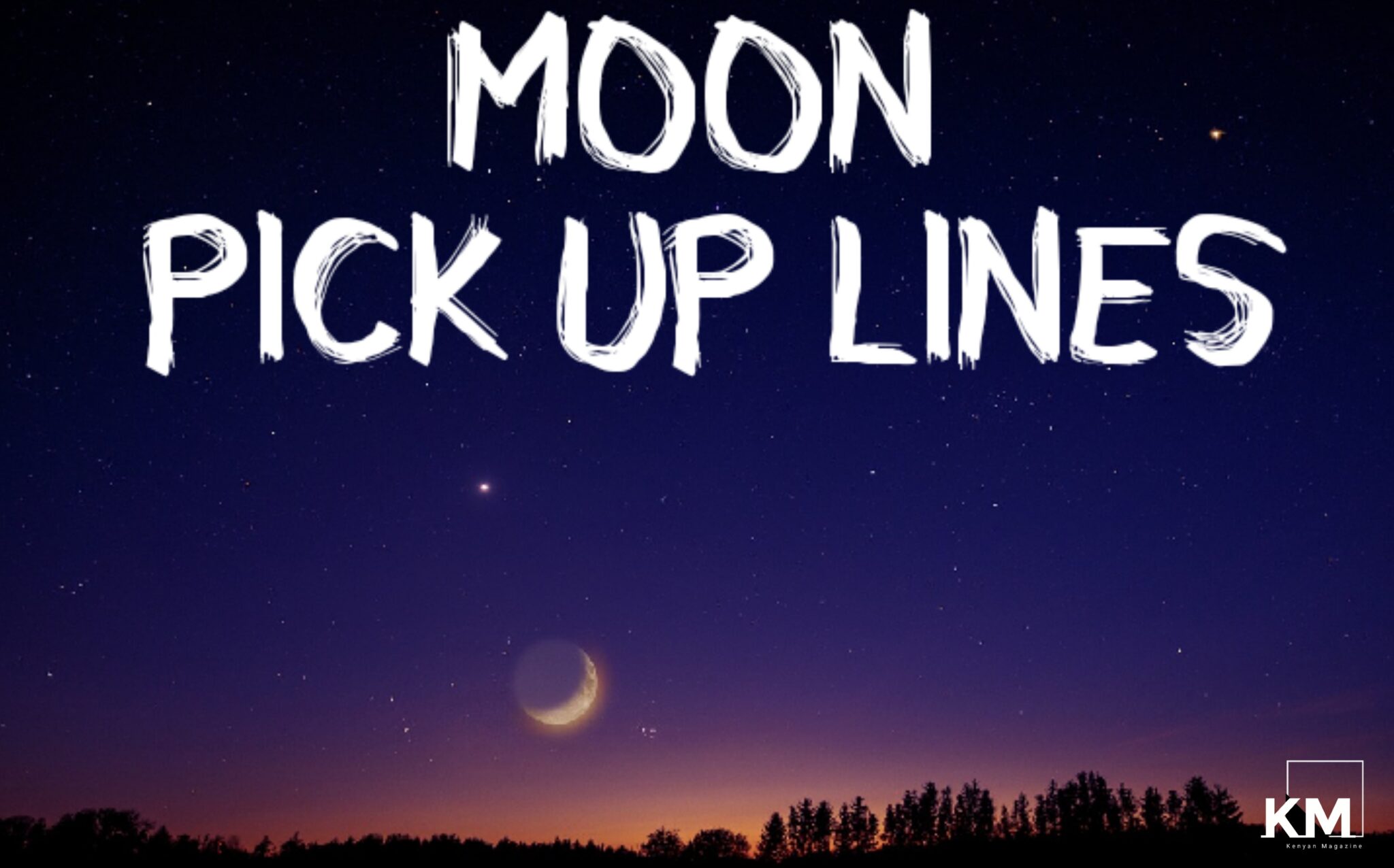 40+ Best Moon Pick Up Lines - Kenyan Magazine