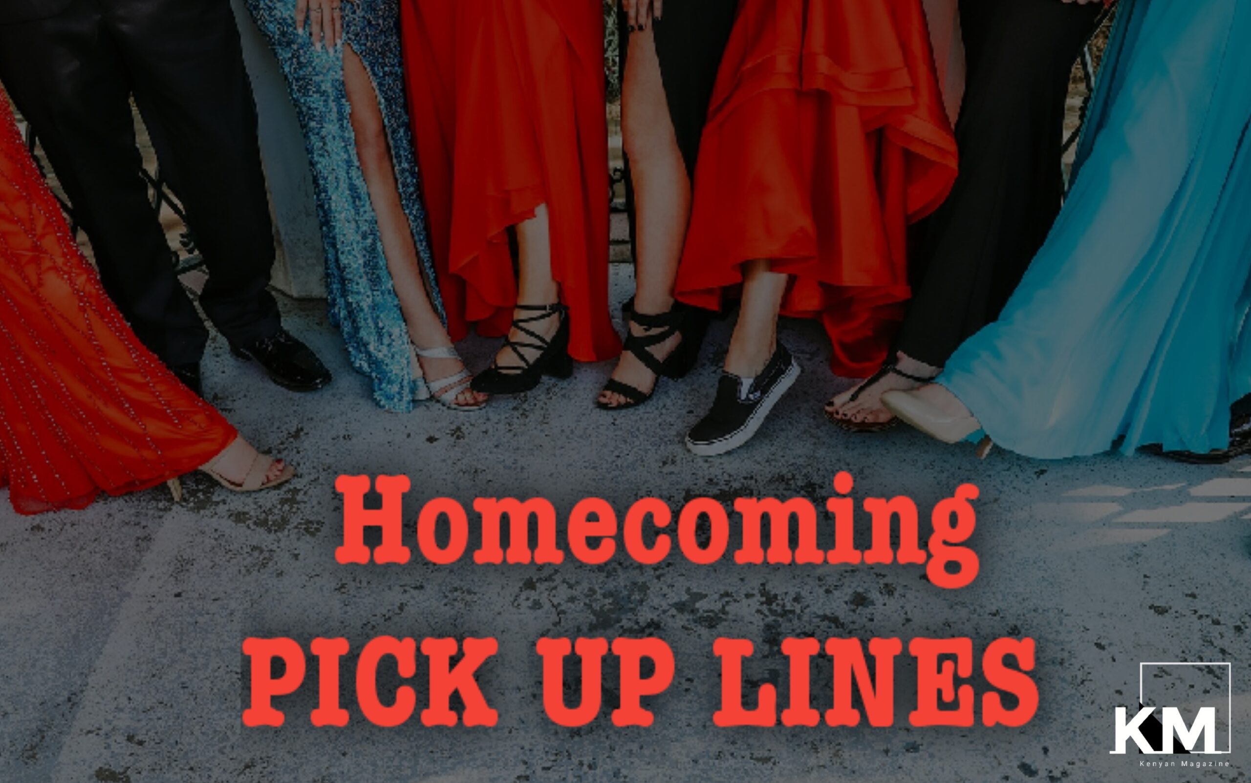 20 Best Homecoming Pick Up Lines Kenyan Magazine 20 Best Homecoming Pick Up Lines Kenyan Magazine