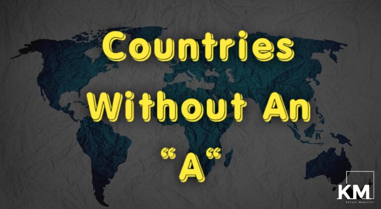 List Of All Countries Without an A 2025 - Kenyan Magazine