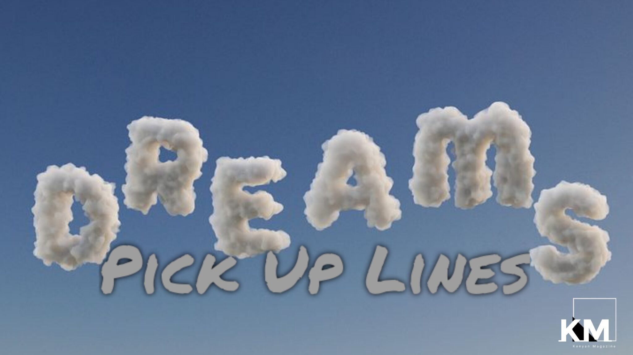 20+ Best Dream Pick Up Lines - Kenyan Magazine