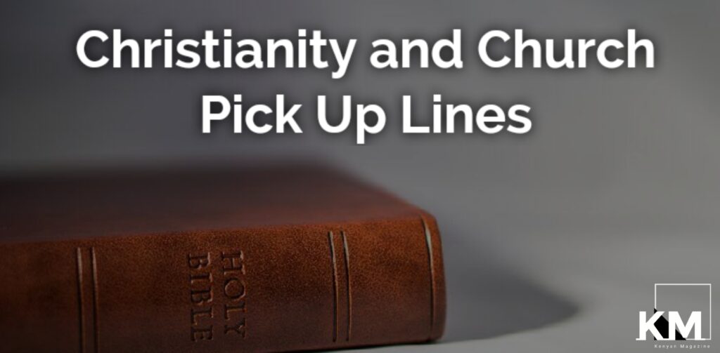 100+ Best Christianity and Church Pick Up Lines - Kenyan Magazine